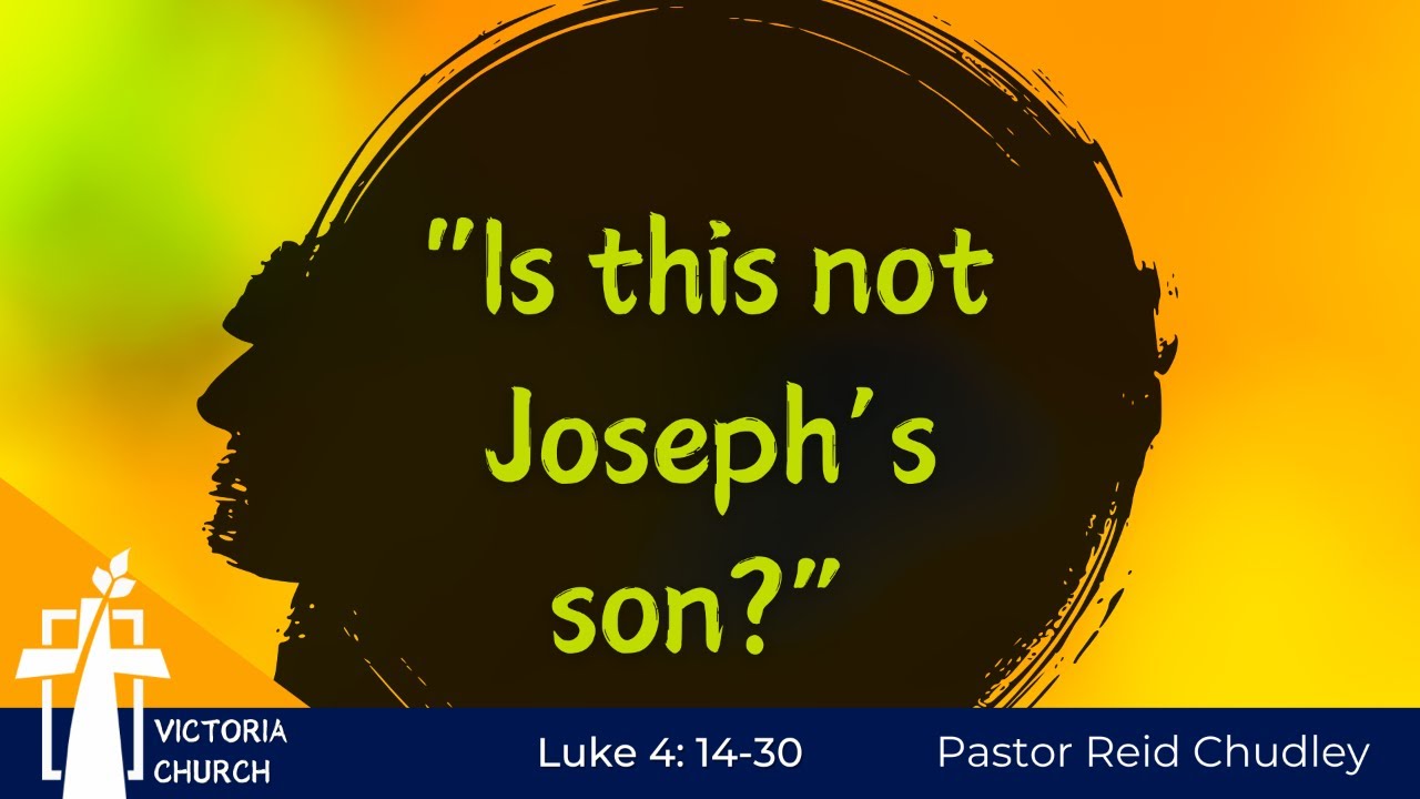 Is this not Joseph's son? | Jan 26, 2025 | Victoria Church of the ...