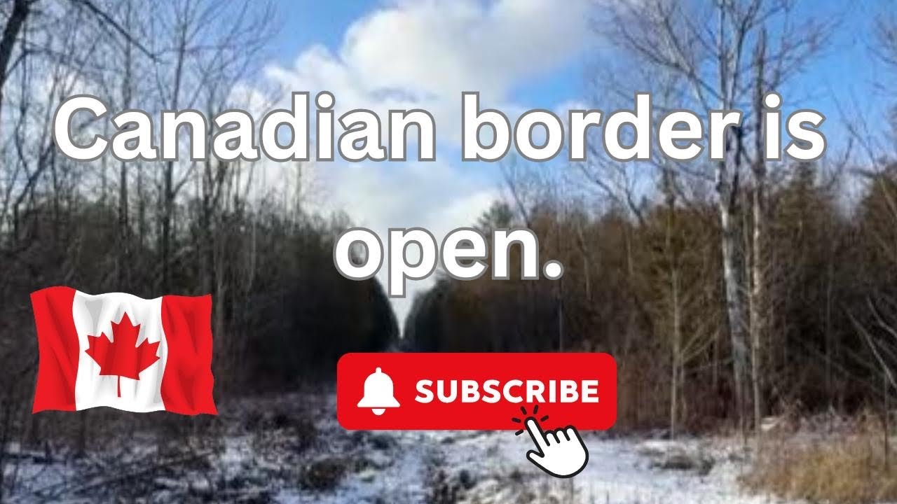 Canadian border is open. - YouTube