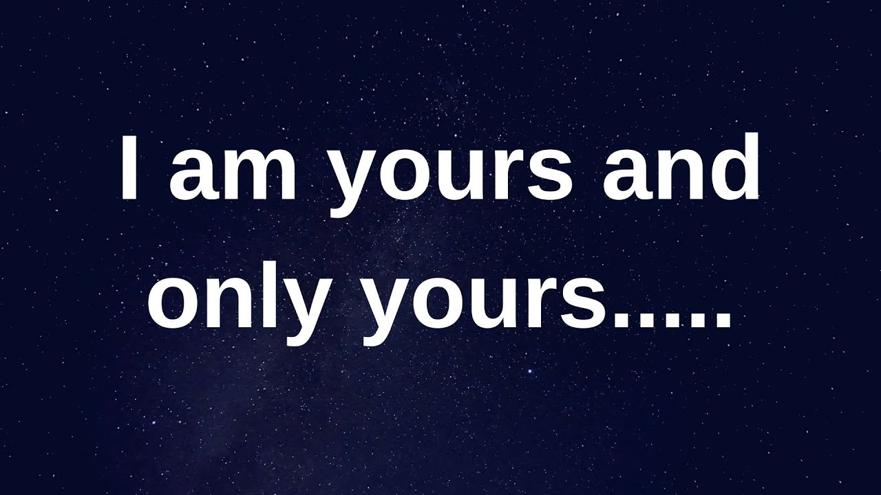 I am yours and only yours....... love messages current thoughts and ...