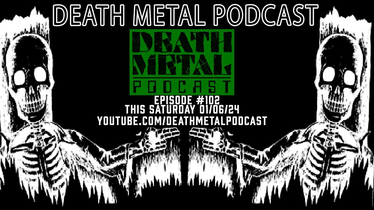 Death Metal Podcast - Episode #102 Extreme Death Metal Old school and ...