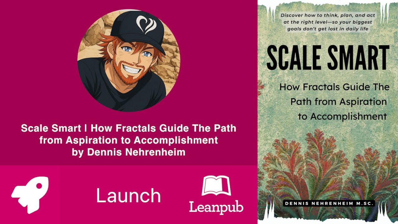 Leanpub book LAUNCH 🚀 Scale-Smart: Fractal Your Path... by Dennis ...