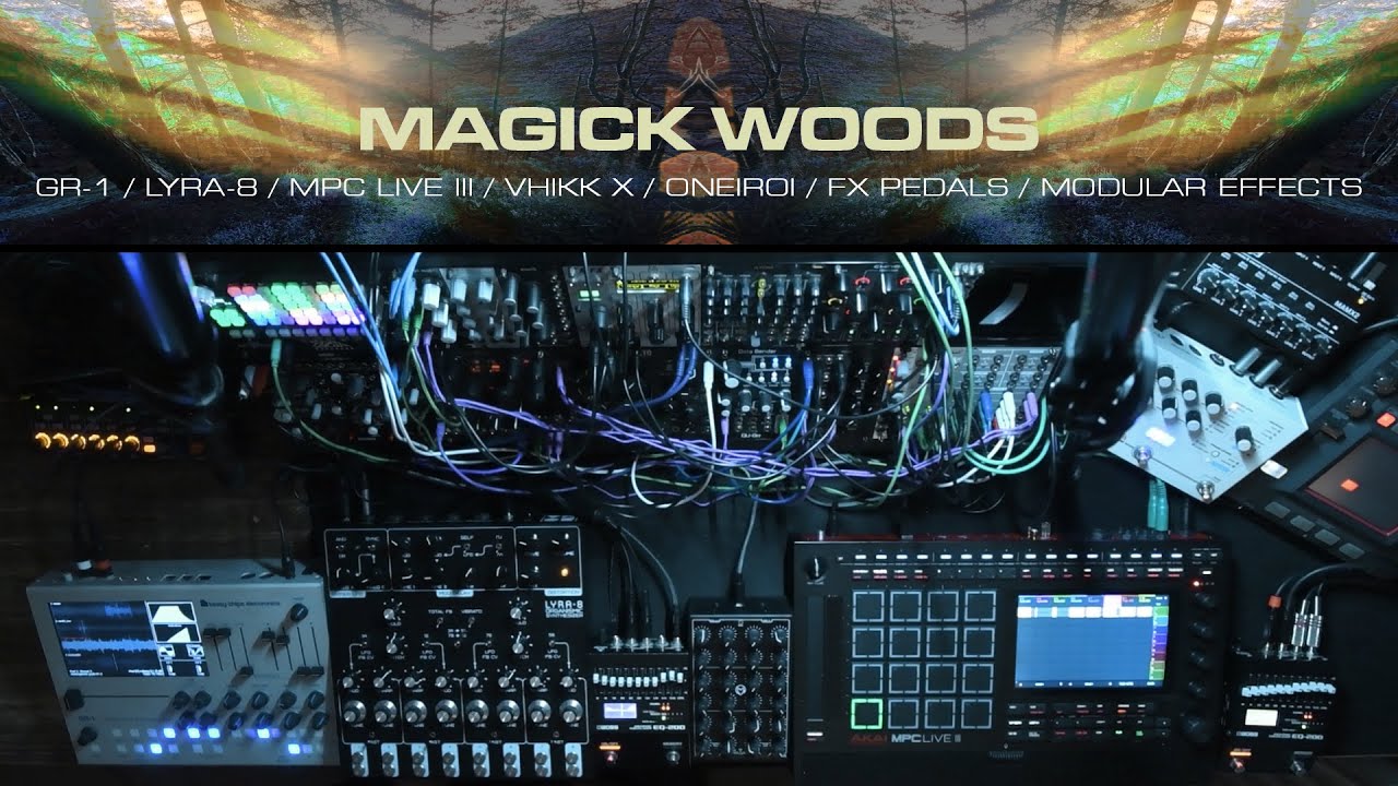Magick Woods - GR-1, Lyra-8, Vhikk X, Oneiroi, MPC Live III, effect ...