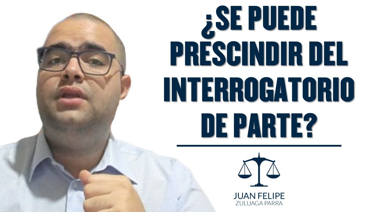¿Se puede prescindir del Interrogatorio de Parte? - YouTube