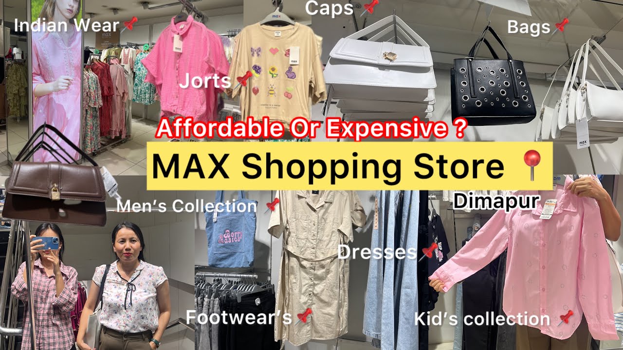 1st Time At Max Shopping Store Dimapur || Bags 💼Dresses👗Footwear🥿Men’s ...