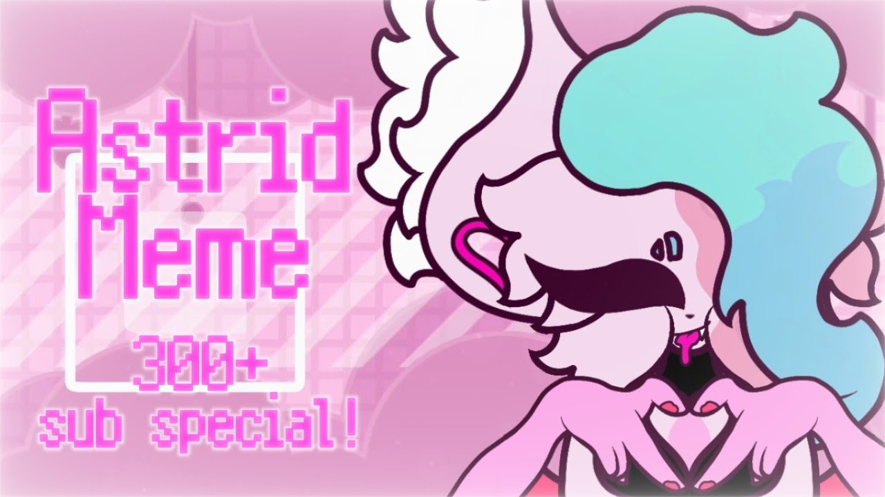 Astrid Meme |300+ Subscribers!!!| ︎Animation Meme ︎ - YouTube