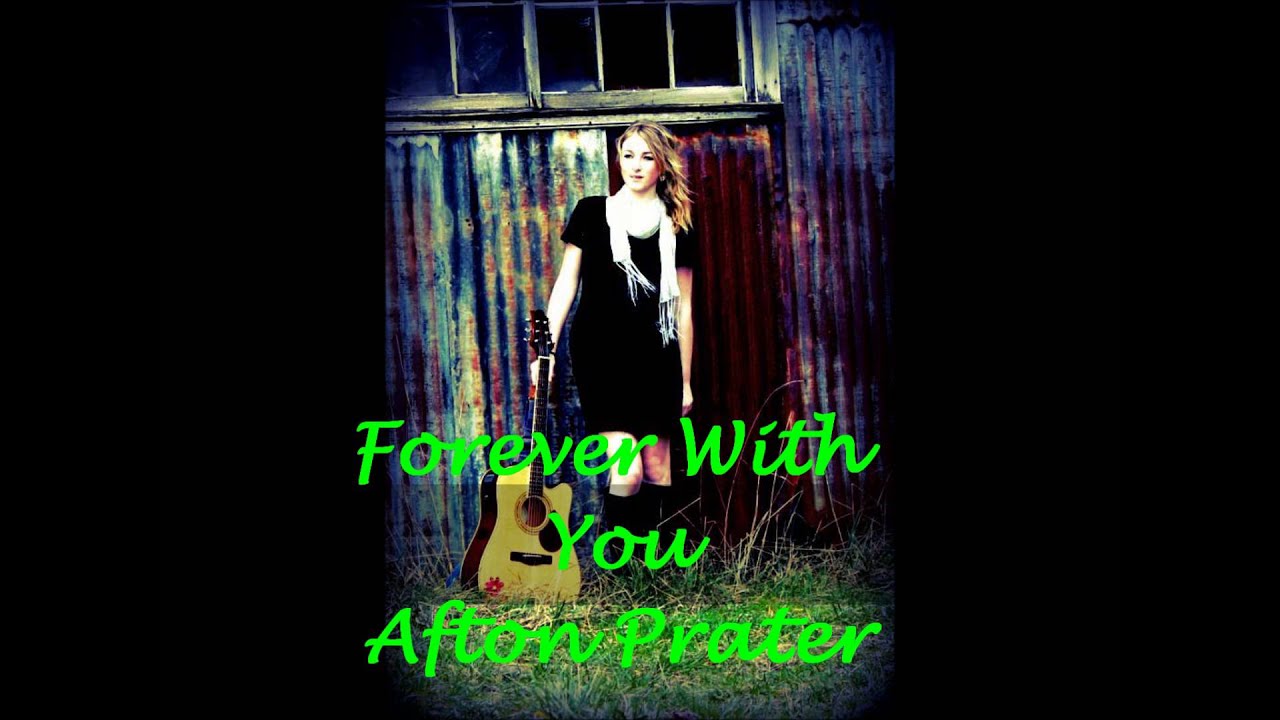 Afton Prater~ Forever With You - YouTube