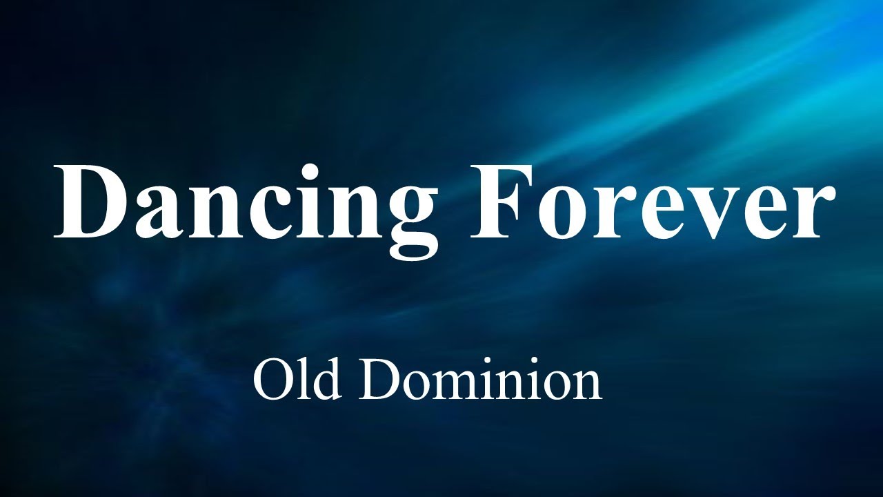 Old Dominion - Dancing Forever (Lyrics) New song2020 - YouTube
