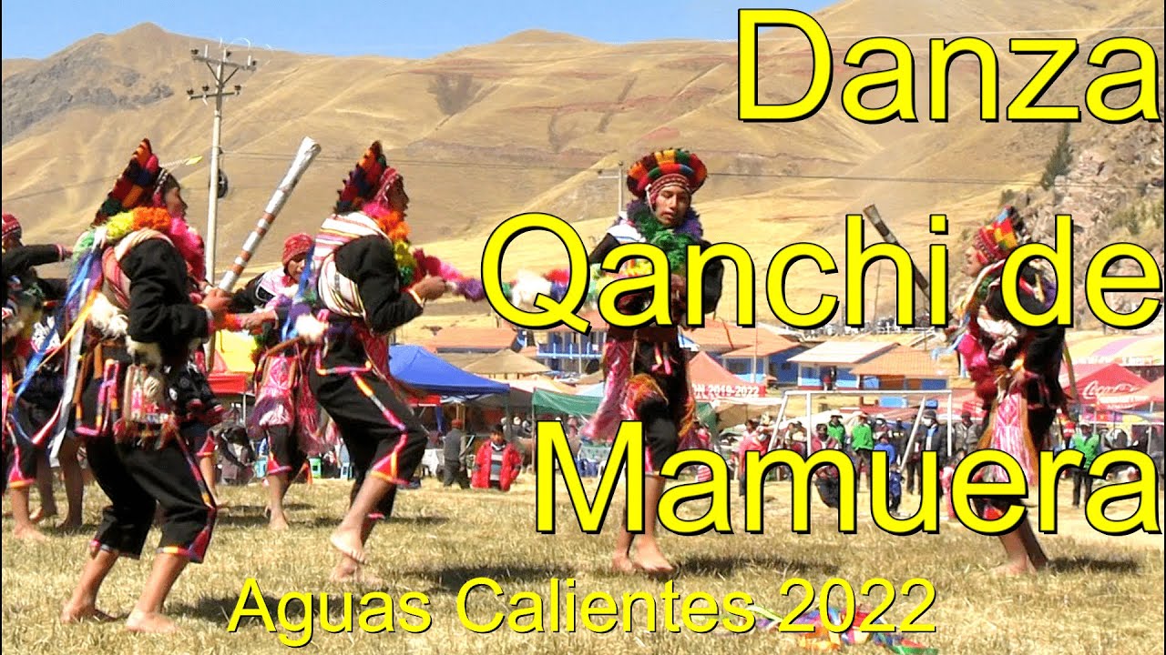 Danza Qanchi de Mamuera - Festival Aguas Calientes 2022 - YouTube
