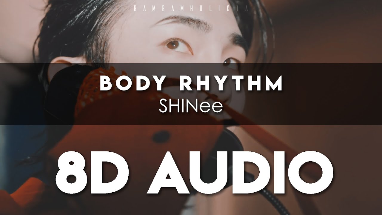 SHINee - Body Rhythm 8D AUDIO [USE HEADPHONES] + Romanized Lyrics - YouTube