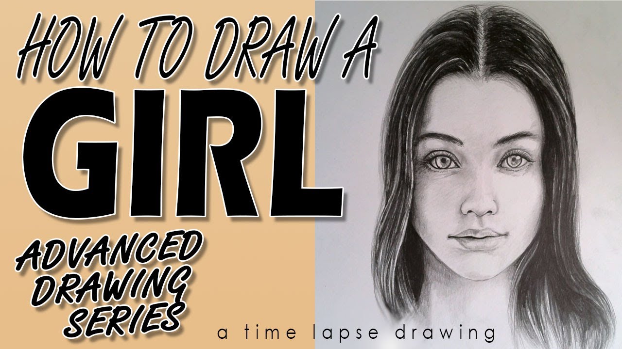 How To Draw A Girl | Advanced Series | Time Lapse - YouTube