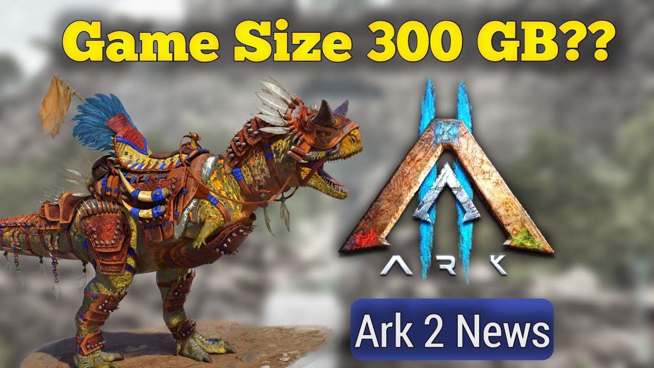 is 300 GB Size of ARK 2 | Ark 2 News | Ark 2 Release date - YouTube