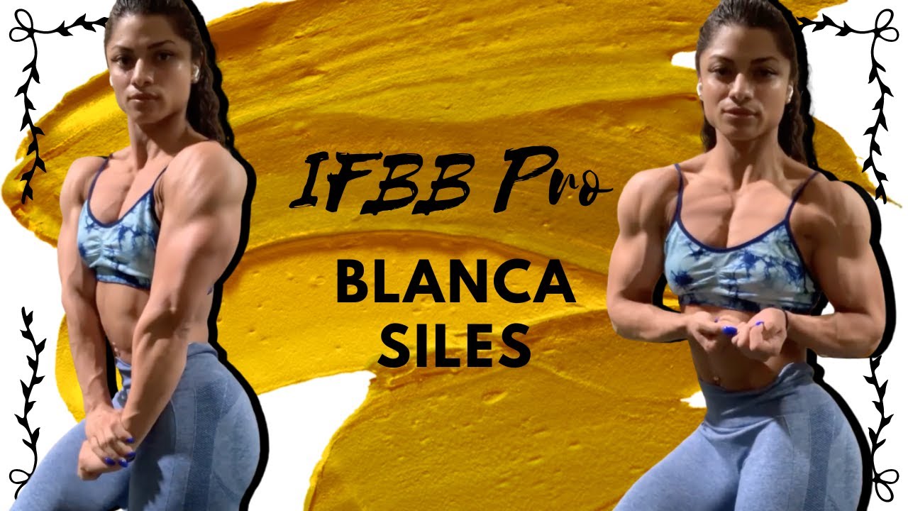IFBB PRO BLANCA SILES - YouTube
