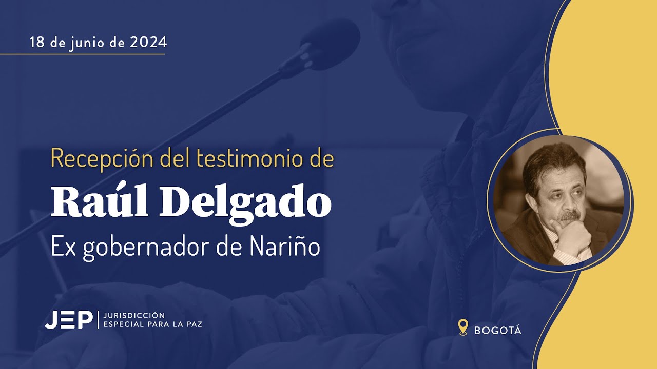 Recepción del testimonio de Raúl Delgado, exgobernador de Nariño ...