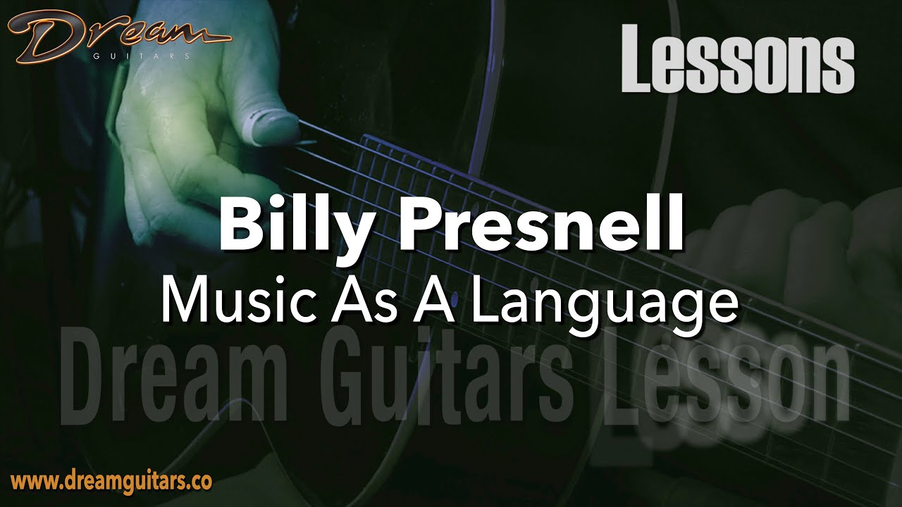 Dream Guitars Lesson - Guitar Philosophy with Billy Presnell I - Music ...