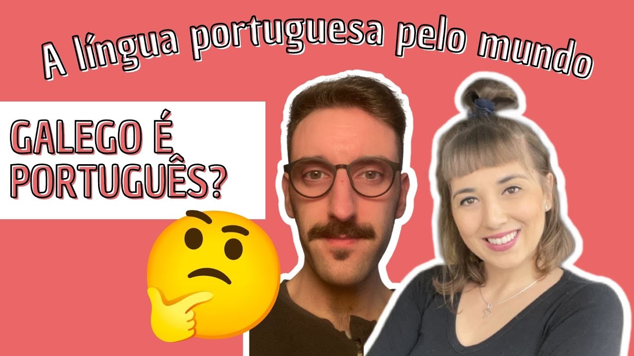 GALEGO É IGUAL A PORTUGUÊS? AFINAL, QUE LÍNGUA É ESSA? | A língua ...