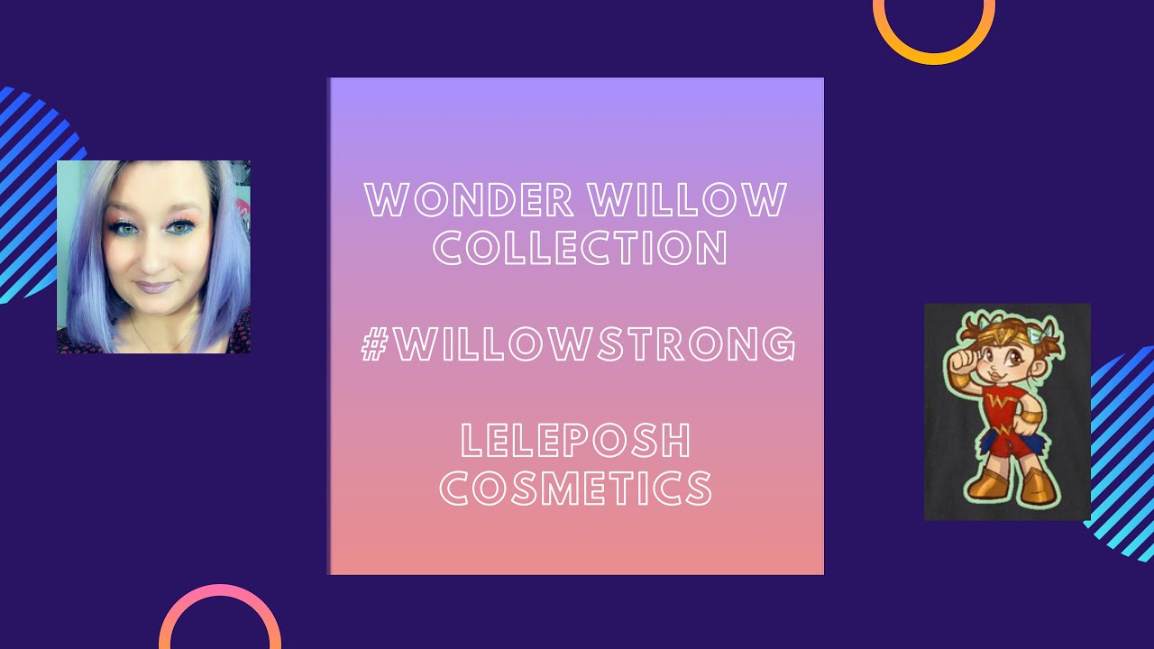 Wonder Willow Collection #WillowStrong | LeLePosh Cosmetics - YouTube