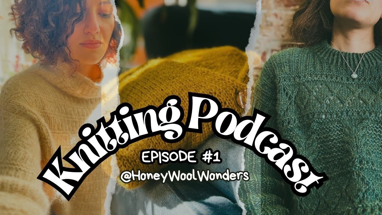 Knitting Podcast EP1 | My FOs First Year as Knitter! Salty Days sweater ...