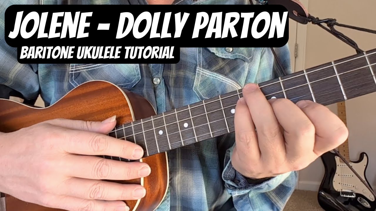 "JOLENE" Dolly Parton BARITONE UKULELE TUTORIAL W/ TABS - YouTube