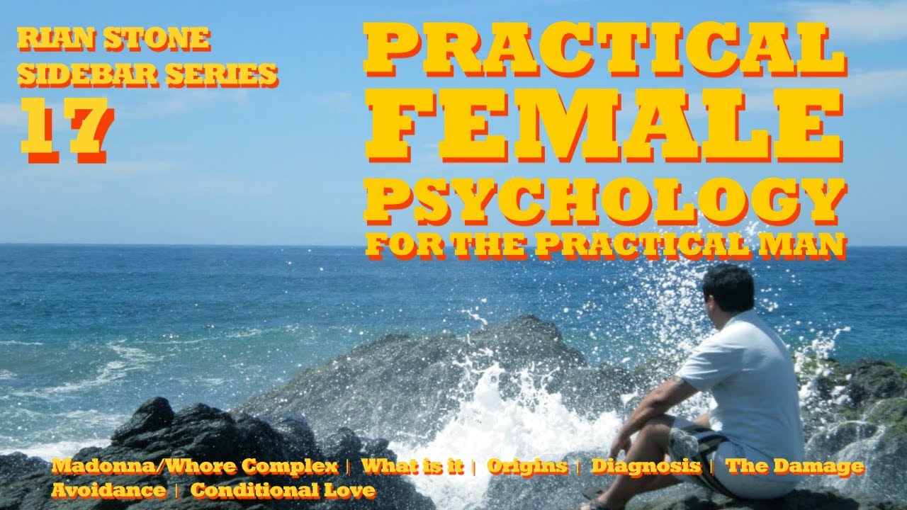 Rian Stone ♦ Practical Female Psychology ♦ 17 Madonna|Whore Complex and ...