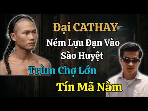 Vì Sao Đại Cathay Dám Ném Lựu Đạn Thẳng Vào Sào Huyệt Của Ông Trùm Chợ Lớn Tín Mã Nàm?
