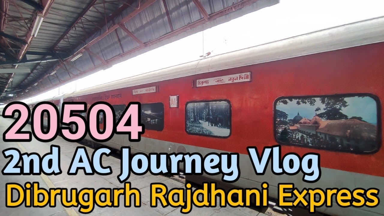 2nd AC Train Journey | New Delhi - Dibrugarh Rajdhani Express ...
