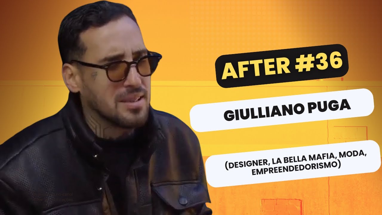 AFTER #36 - GIULIANO PUGA (Designer, La Bella Mafia, Moda ...