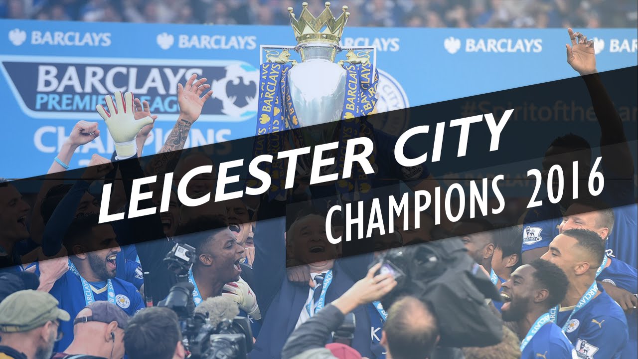 Leicester City | CHAMPIONS! | 2016 - YouTube