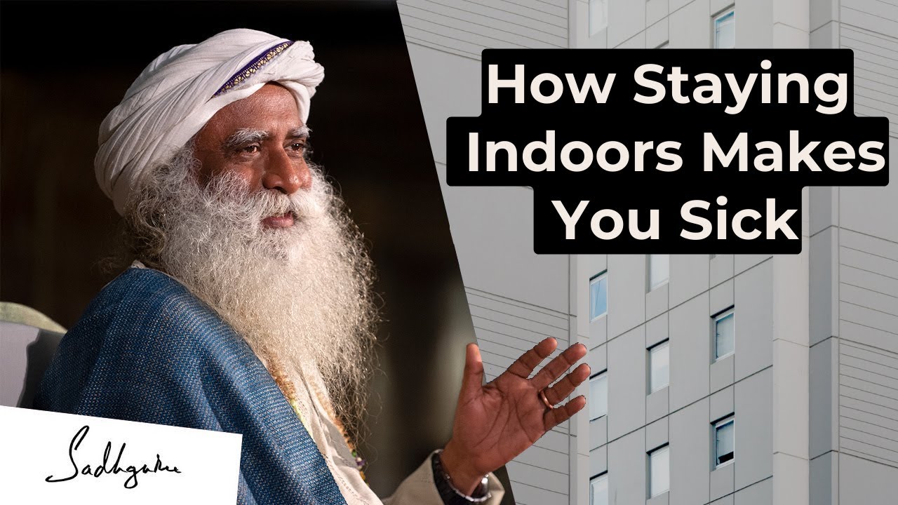 How Staying Indoors Makes You Sick | Sadhguru - YouTube