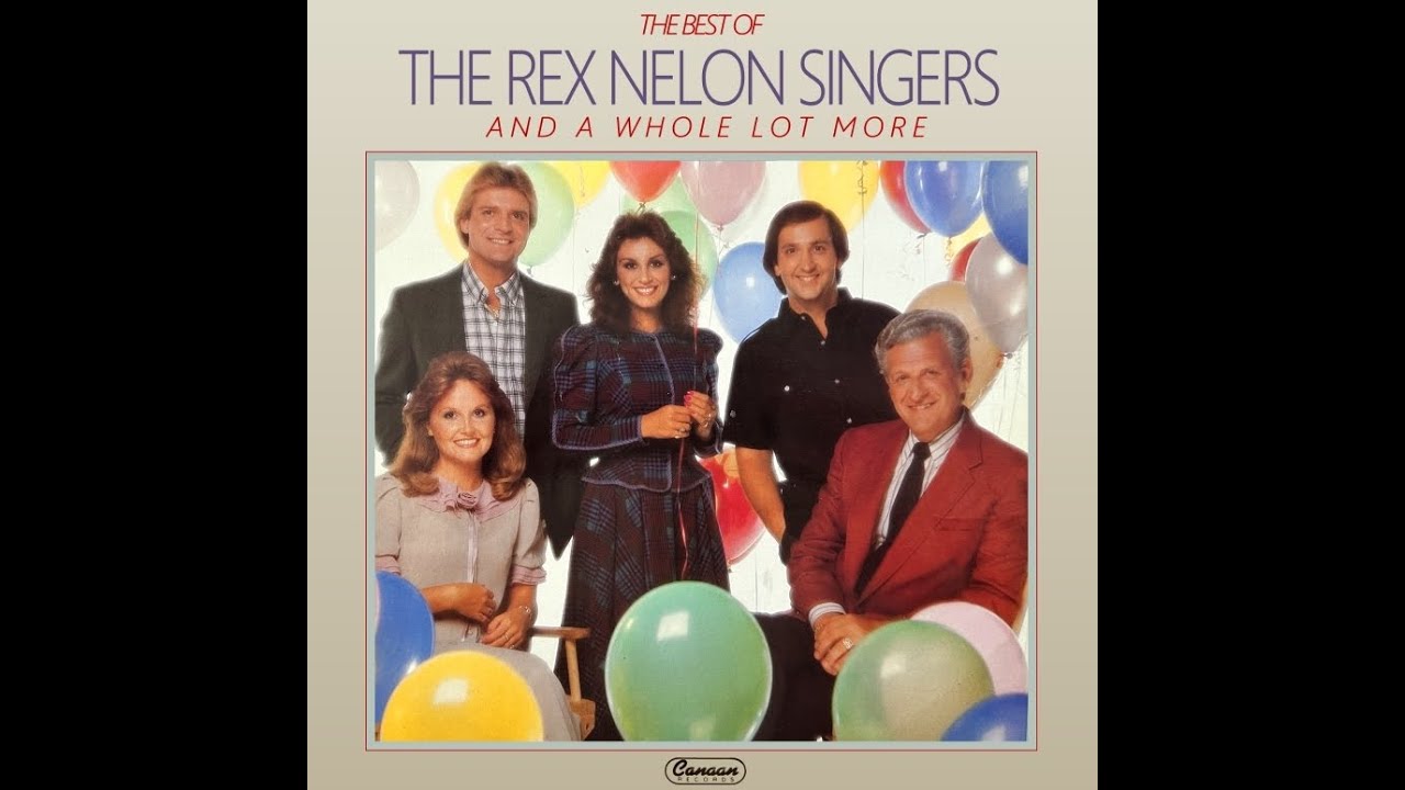 The Best Of The Rex Nelon Singers - And A Whole Lot More 1984 [Full ...