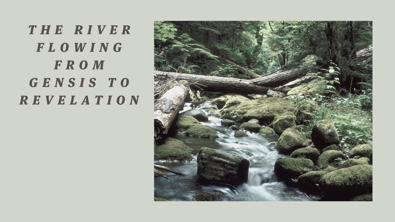 The River Flowing from Genesis to Revelation - YouTube