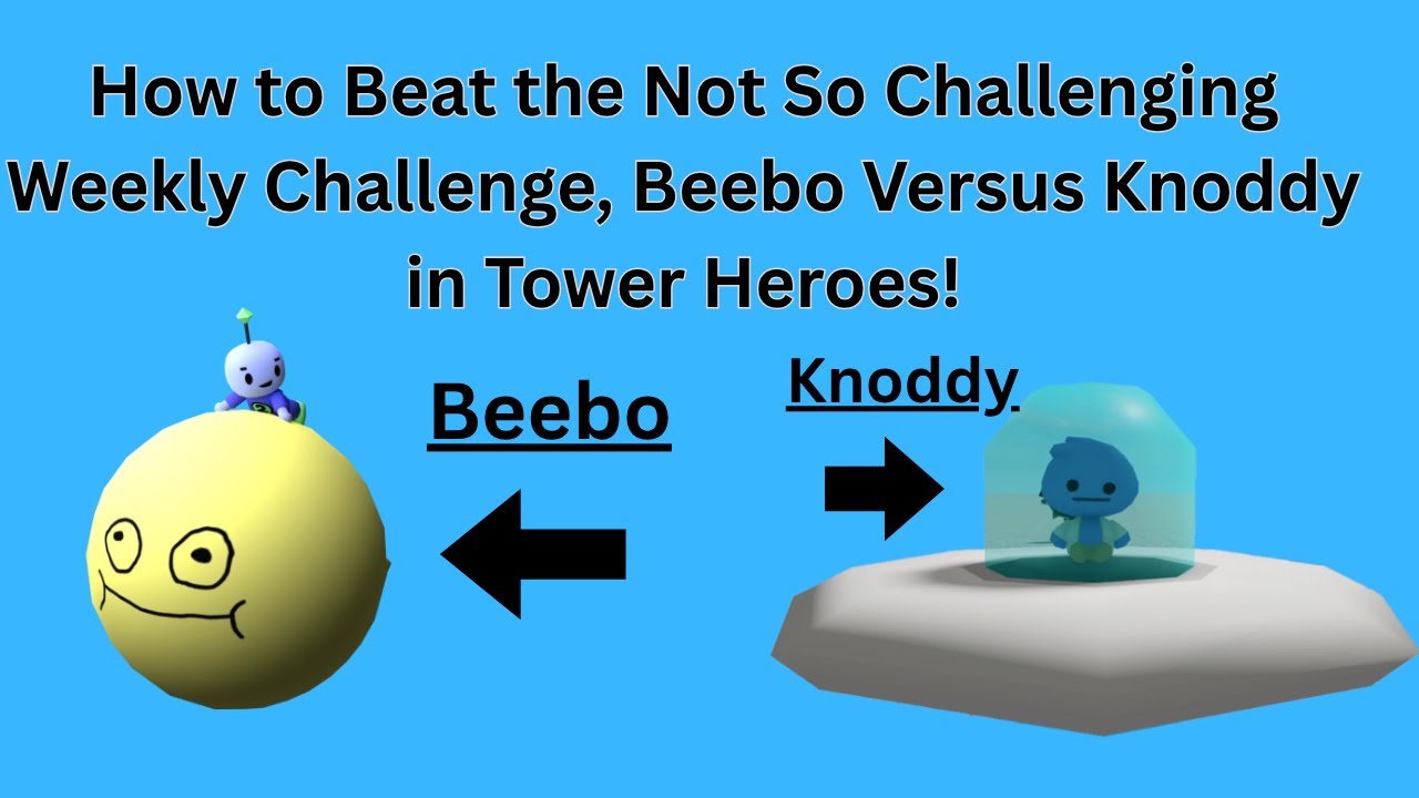 How to Complete the Weekly Challenge, Beebo Vs. Knoddy in Tower Heroes ...