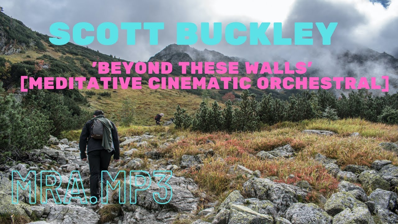 Scott Buckley - 'Beyond These Walls' [Meditative Cinematic Orchestral ...