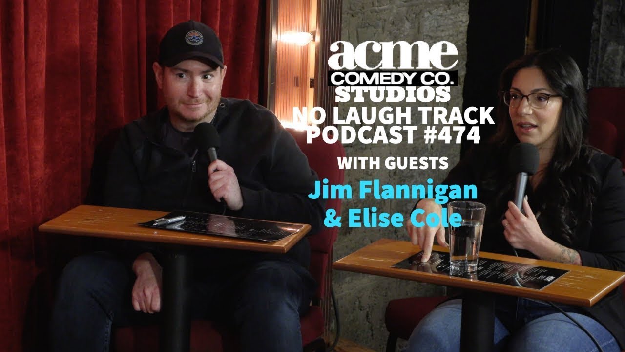 No Laugh Track Podcast EP474 with Jim Flannigan & Elise Cole - YouTube