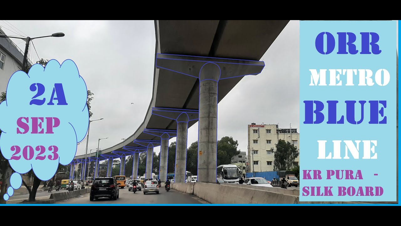Blue line | ORR METRO | K R Puram to Silkboard SEP 2023 Updates #bmrcl ...