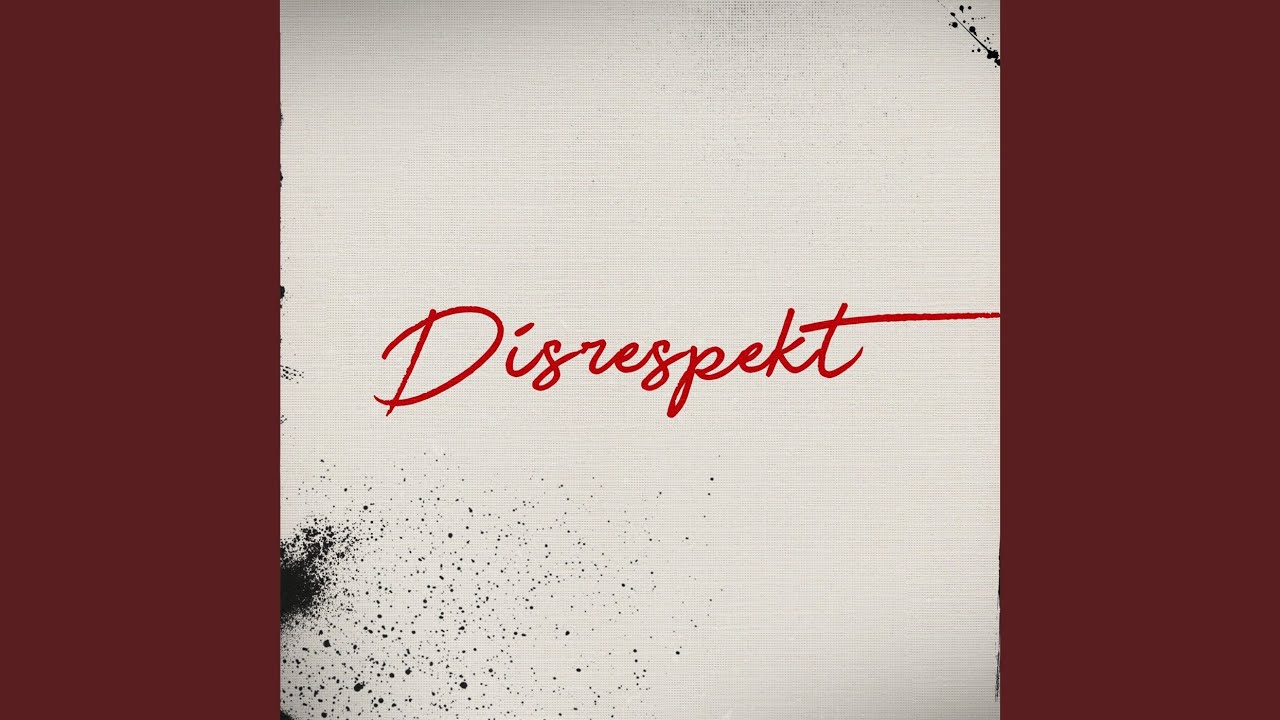 Disrespekt - YouTube