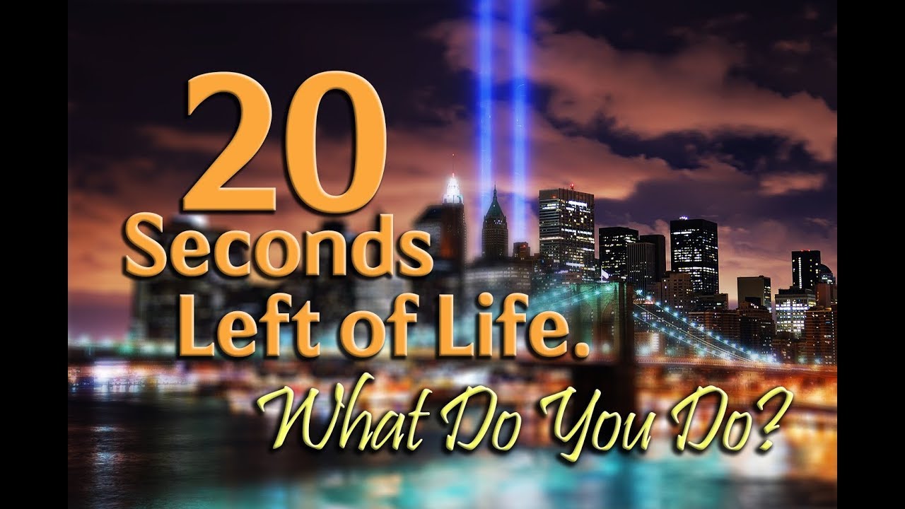 20 Seconds Left of Life. What Do You Do? - YouTube