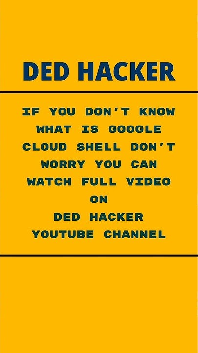 welcome to ded hacker channel. this video is on basic info all about of cloud shell. - YouTube