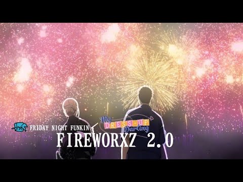 【FNF】FIREWORXZ 2.0 ★ DEFINITIVE ★ MY DRESS UP DARLING ORIGINAL TRACK ...
