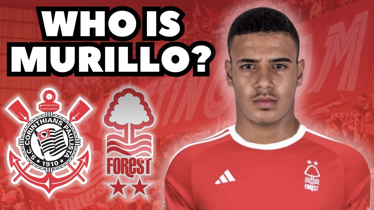 Meet Murillo - Nottingham Forest's Latest Recruit from Corinthians ...