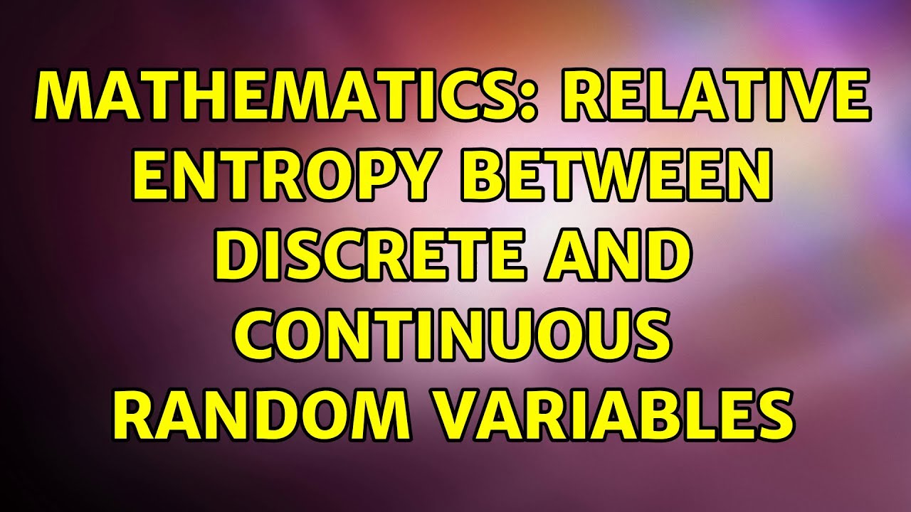 Mathematics: Relative entropy between discrete and continuous random ...