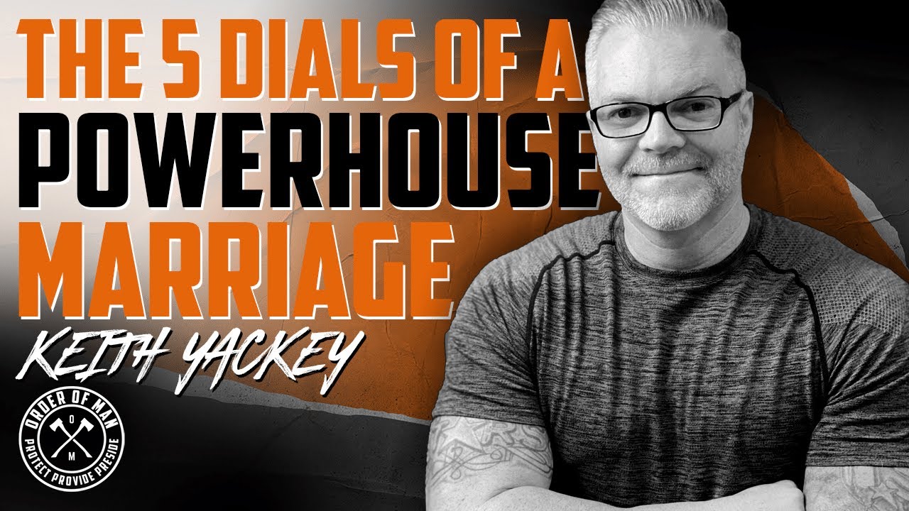 KEITH YACKEY | The 5 Dials to a Powerful Marriage - YouTube