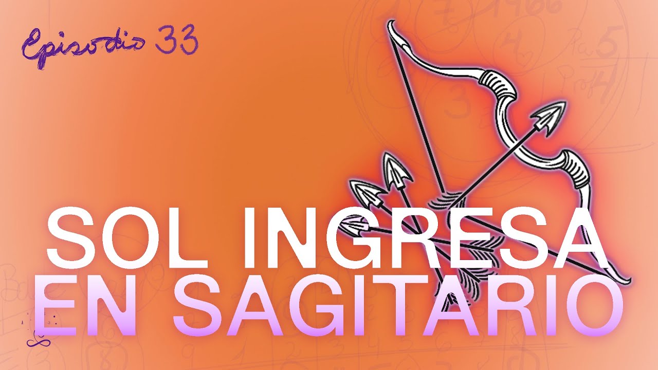 SOL y MARTE en Sagitario generan Impaciencia y Autodeterminación | Ep ...