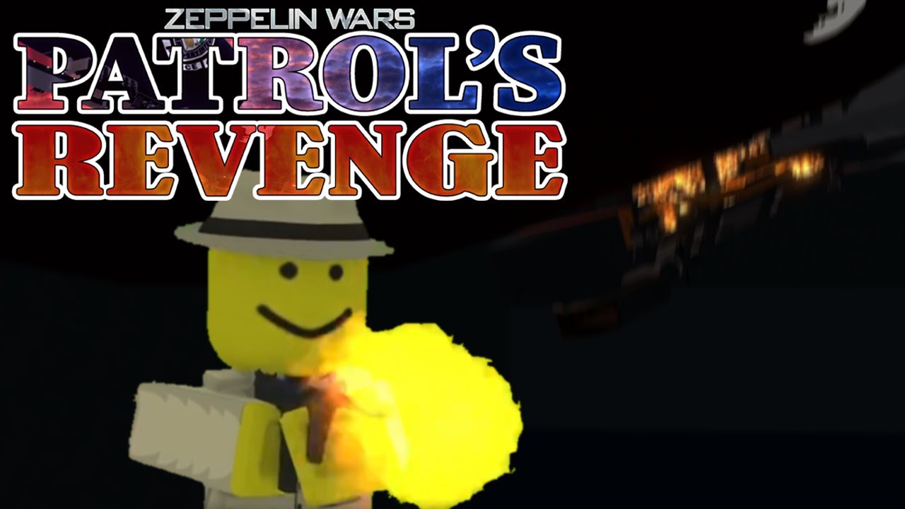 Zeppelin Wars | Patrol's Revenge - YouTube