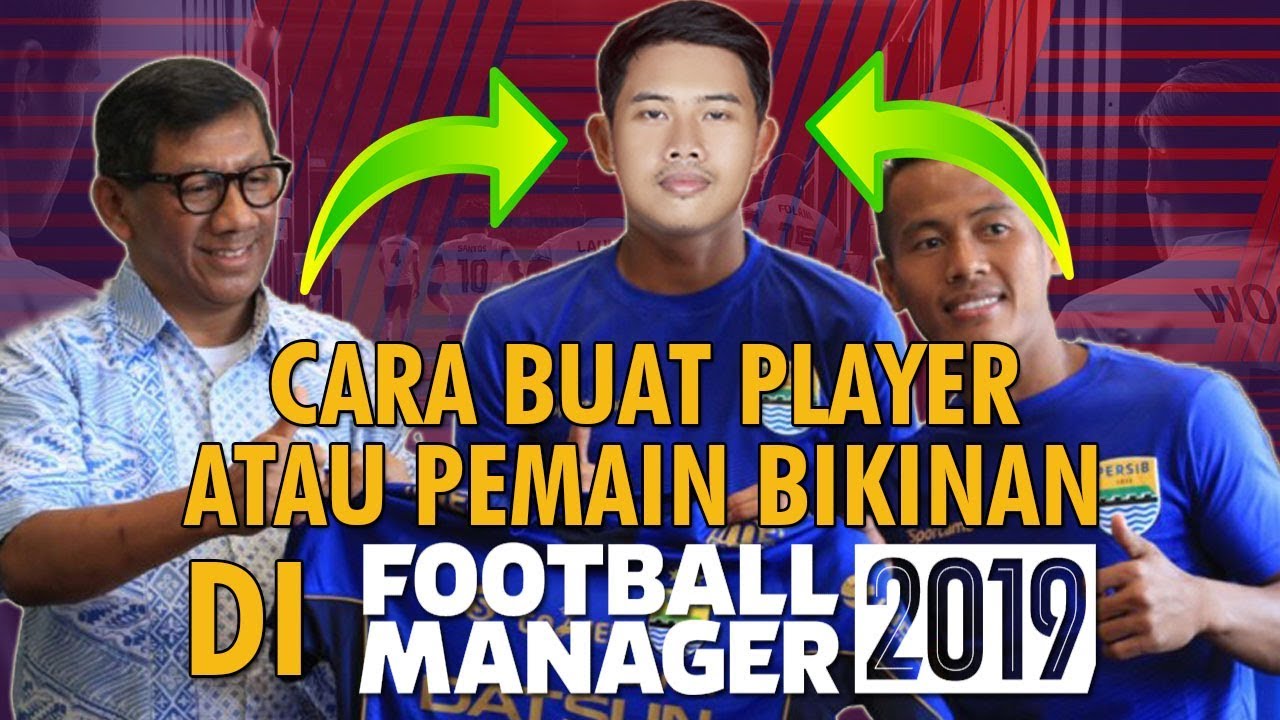 Cara Membuat Player atau Membuat Diri Sendiri di Football Manager 2019 ...