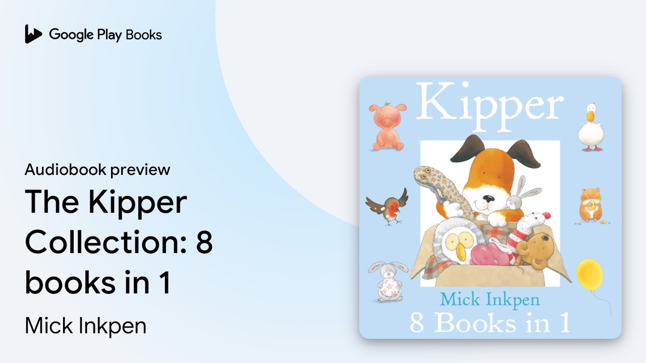 The Kipper Collection: 8 books in 1 by Mick Inkpen · Audiobook preview ...