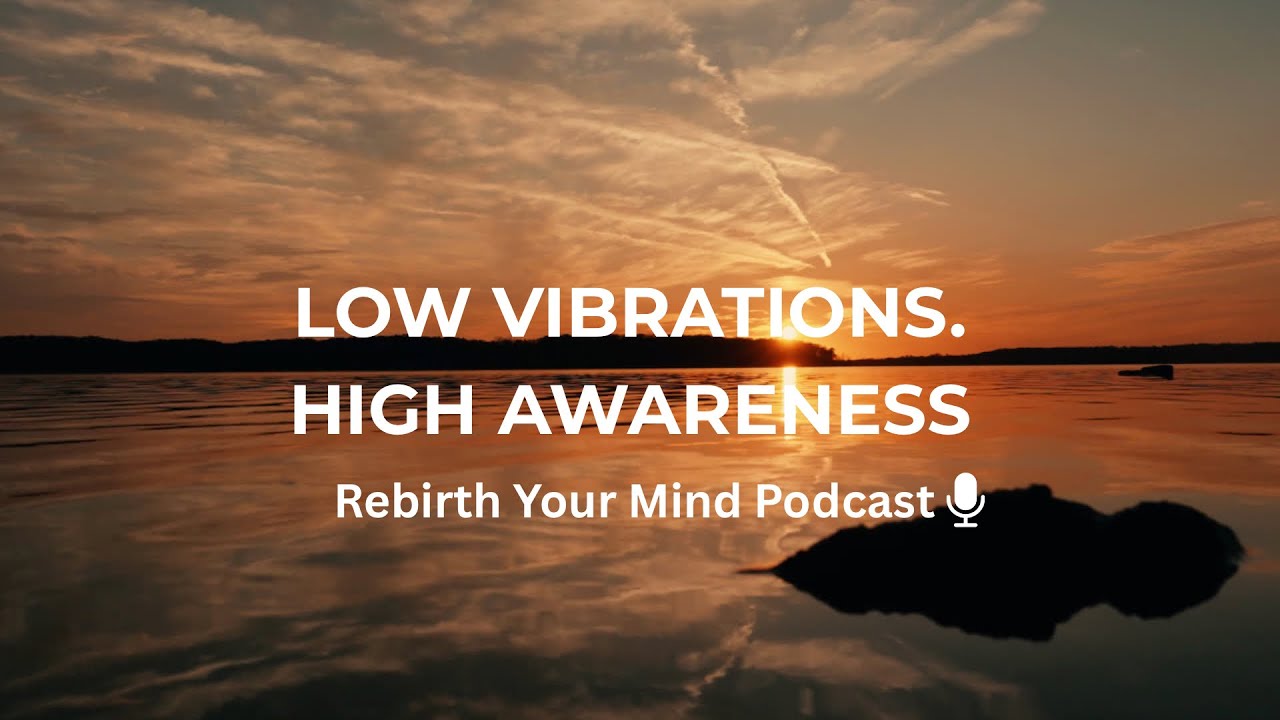 Low Vibrations, High Awareness | What Happens When You Outgrow Your Old ...