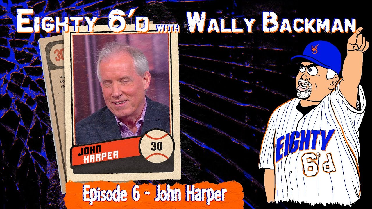 Episode 6 - Longtime Baseball Journalist/Analyst John Harper & Wally Backman.Tribute to Ed ...