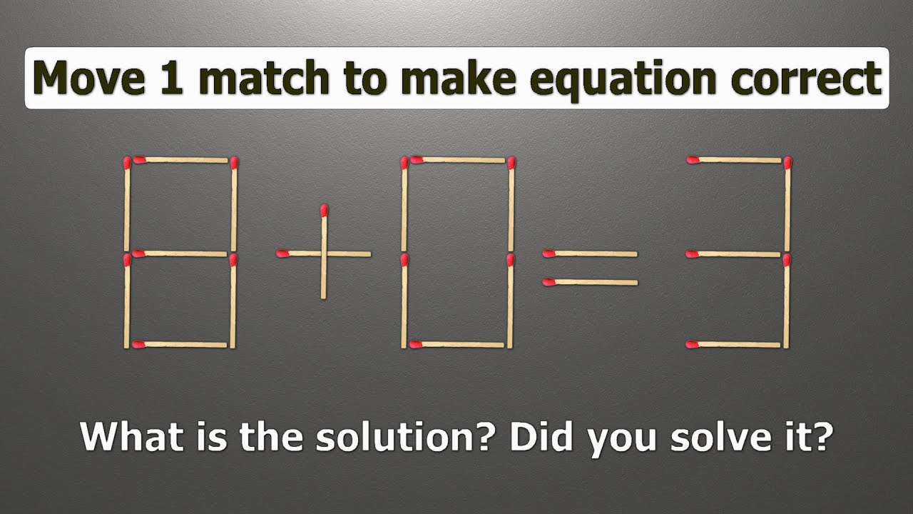 Fix the equation by moving 1 stick | Math puzzle 8+0=3 | Move 1 match ...