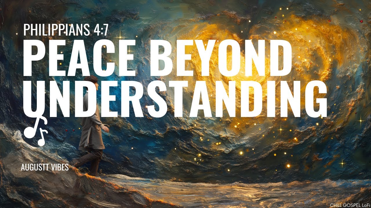 Serene LoFi Beats Inspired by Philippians 4:7 || Peace Beyond ...