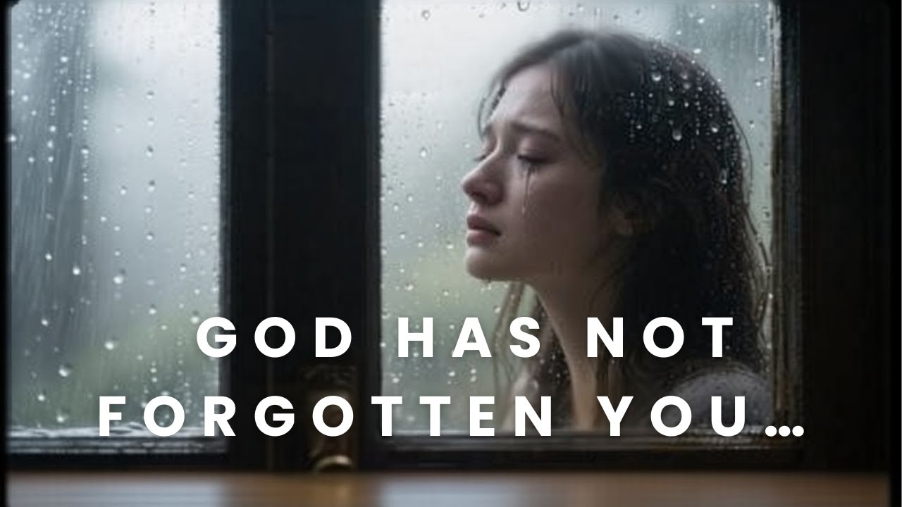 A Prayer for Those Who Feel Forgotten 💔 | God Has Not Forgotten You ...